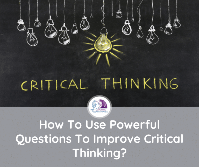 How To Use Powerful Questions To Improve Critical Thinking? | Coaching ...
